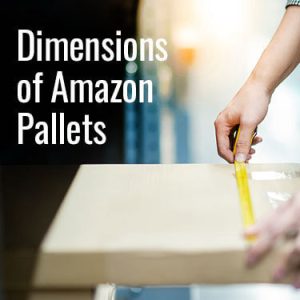 Amazon Pallet Requirements: How to Ship to FBA Warehouse