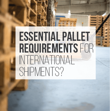 Essential Pallet Requirements for International Shipments | USA Truckload Shipping